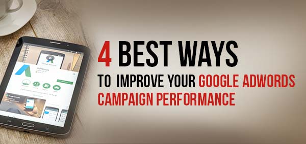 4 Best Ways to Improve Your Google AdWords Campaign Performance | izmoweb