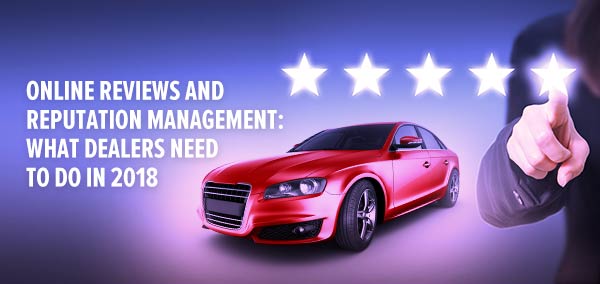 Online Reviews and Reputation Management: What Dealers need to Do in ...